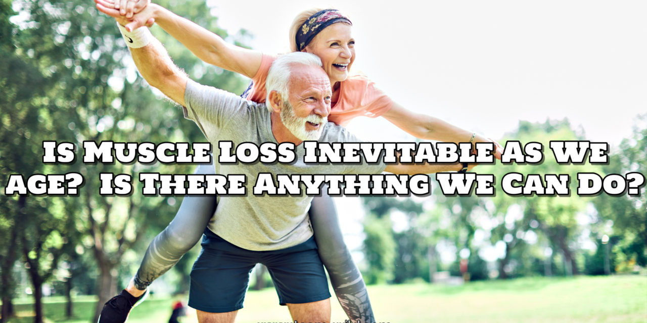 Is Muscle Loss Inevitable As We age? Is There Anything We Can Do ...